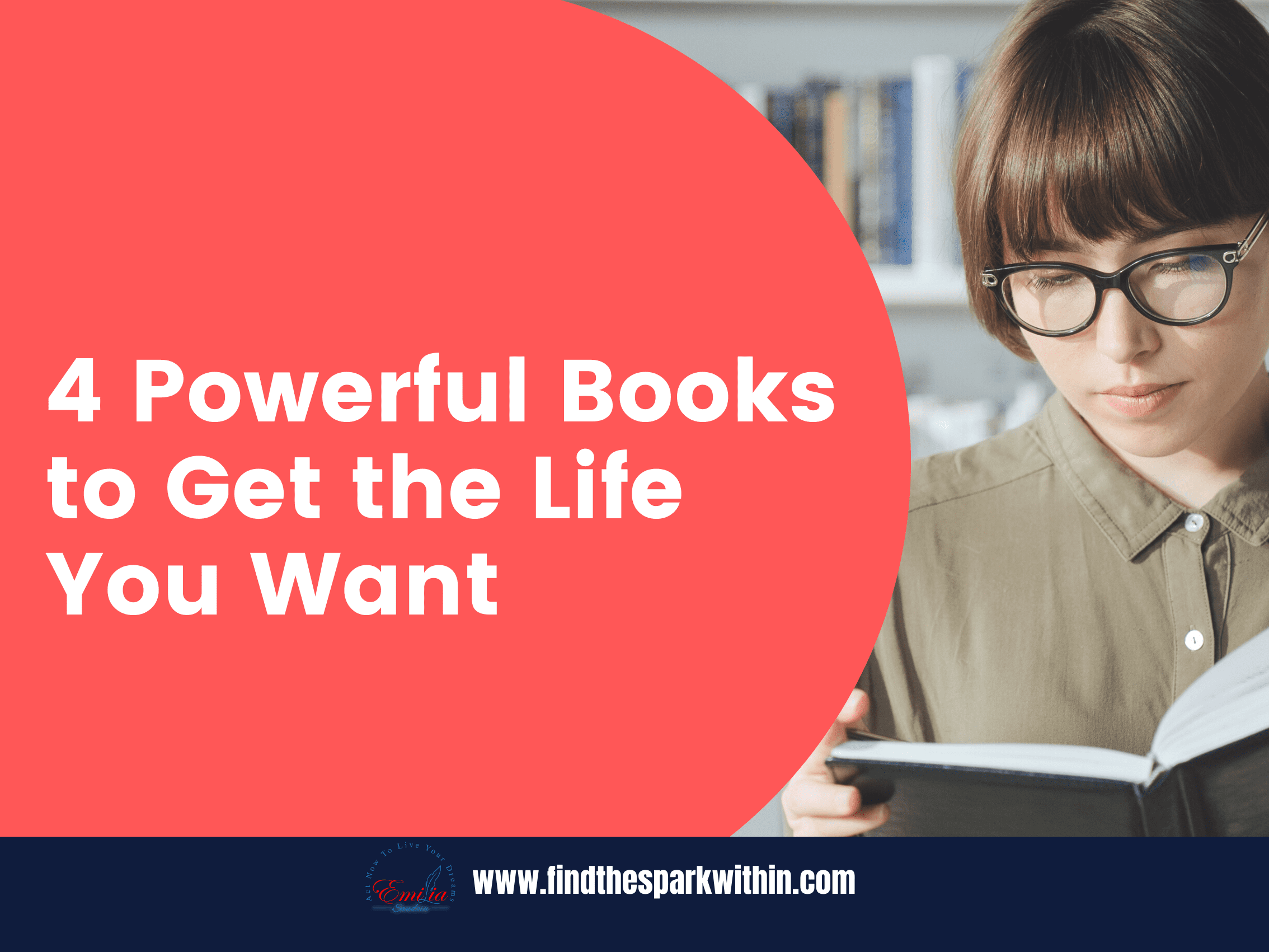 4 Powerful Books to Get the Life You Want - Find The Spark Within 4 Powerful Books to Get the Life You Want - Find The Spark Within