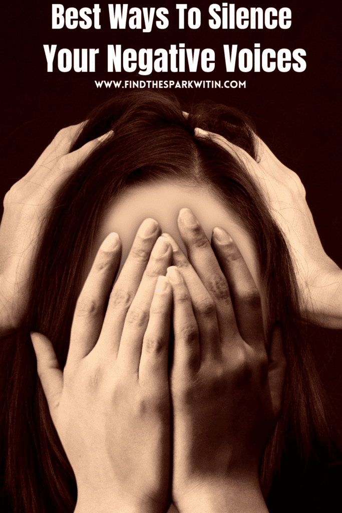 Best Ways To Silence Your Negative Voices - Find The Spark Within